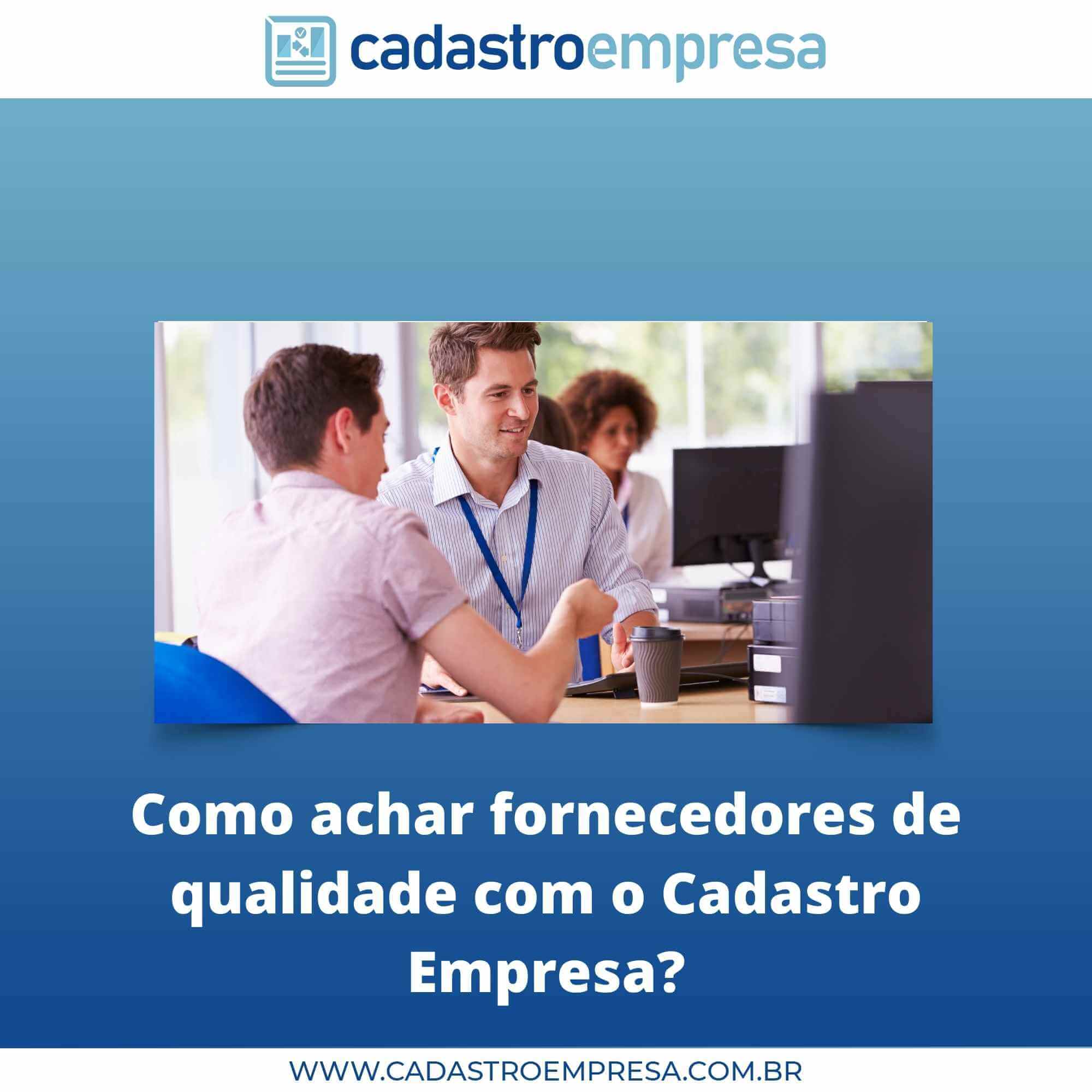 Como achar fornecedores de qualidade com o Cadastro Empresa? 5 ...