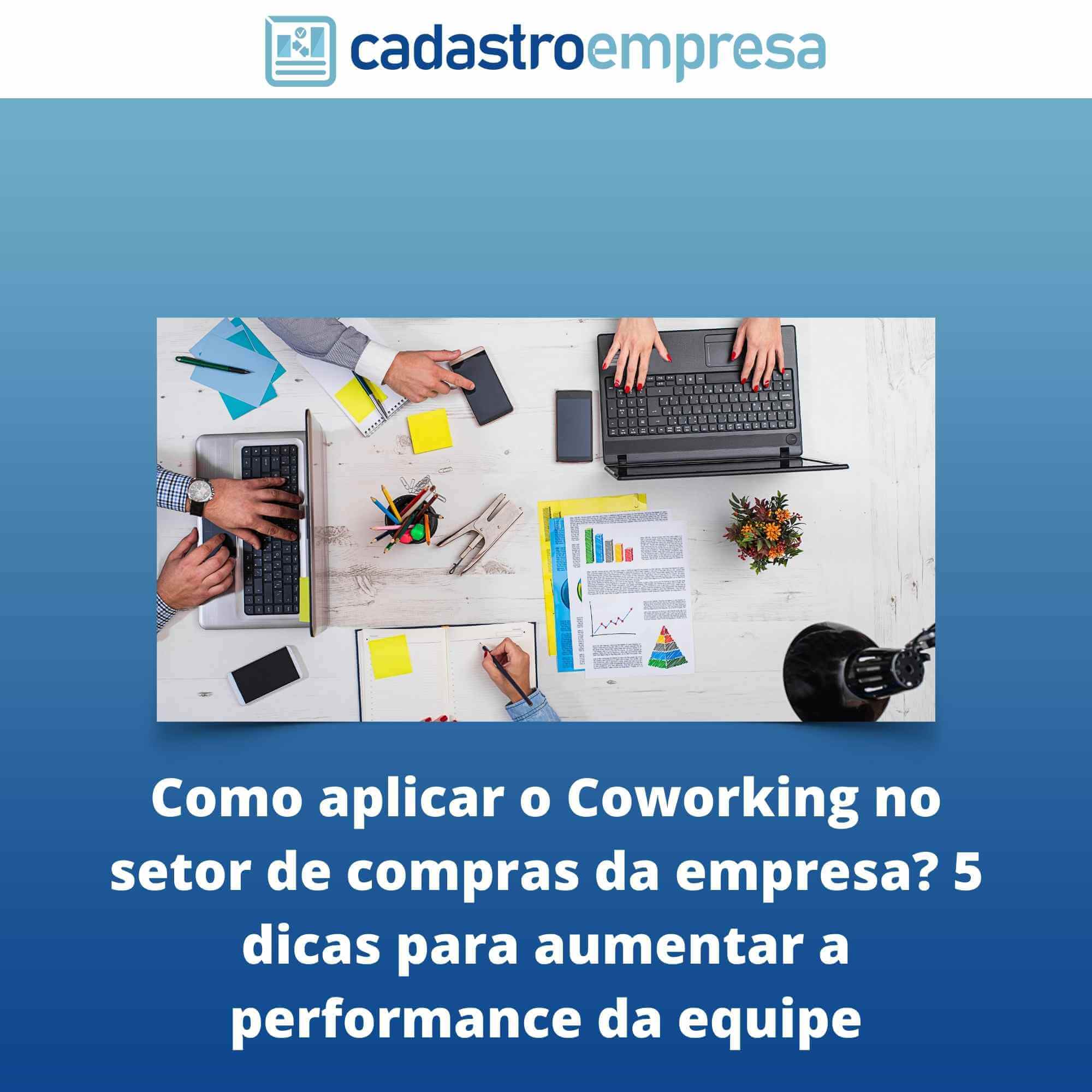 Como aplicar o Coworking no setor de compras da empresa? [5 dicas para aumentar a performance da ...