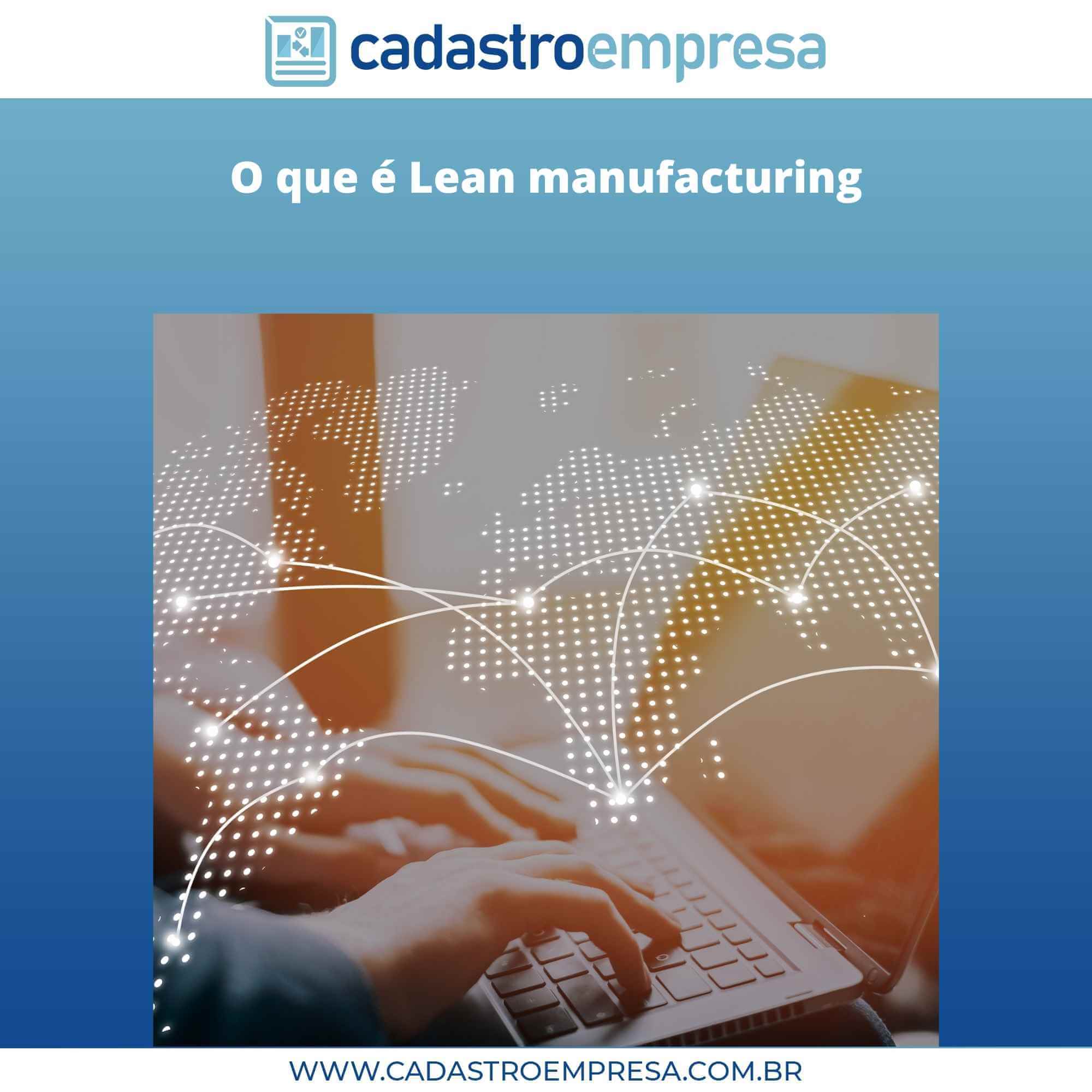 Lean manufacturing: o que é? 5 dicas para otimizar a gestão da empresa! | Blog Cadastro Empresa