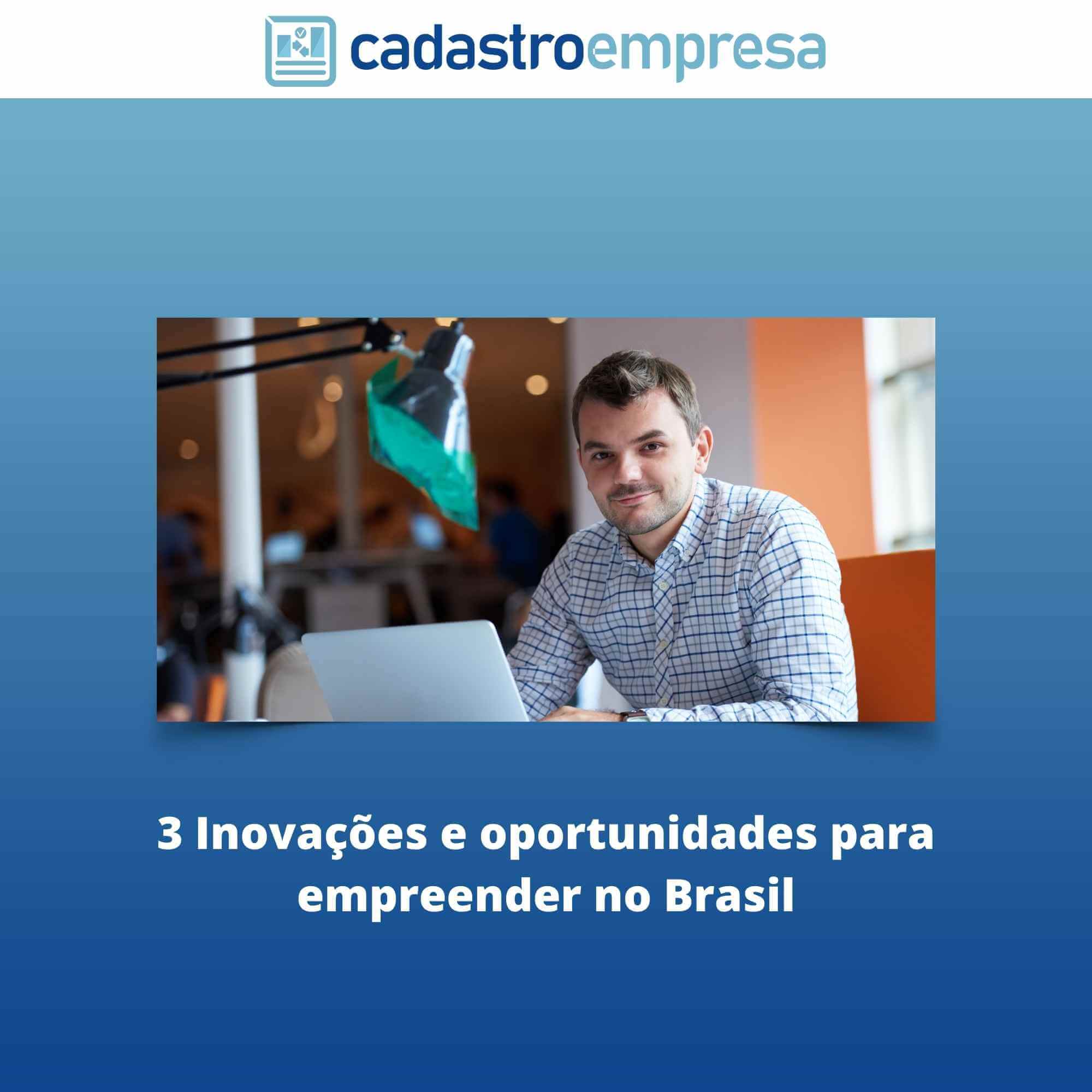 3 Inovações e oportunidades para empreender no Brasil | Blog Cadastro ...
