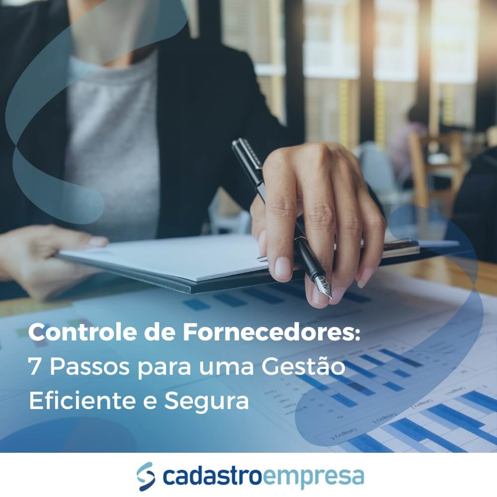 Controle de Fornecedores: 7 Passos para uma Gestão Eficiente e Segura ...